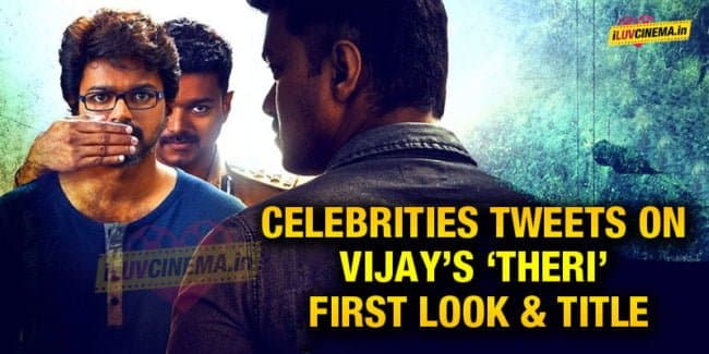 Vijay’s Theri first look & title - Celebrities tweets - TamilGlitz