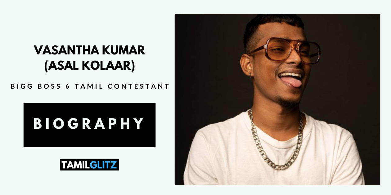 Vasantha Kumar aka Asal Kolaar (Bigg Boss Tamil 6) Wiki, Age, Family, Images - TamilGlitz