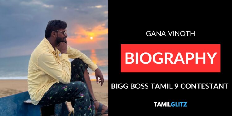 Gana Vinoth (Bigg Boss Tamil 9) Wiki, Age, Family, Images - TamilGlitz